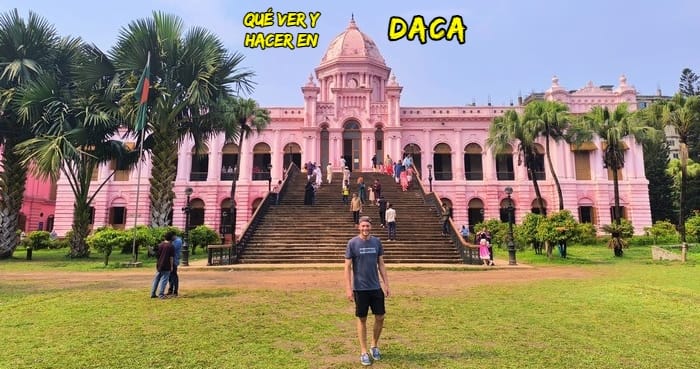 Qué ver y hacer en Daca (Dhaka): 15 imprescindibles - Mi Aventura Viajando